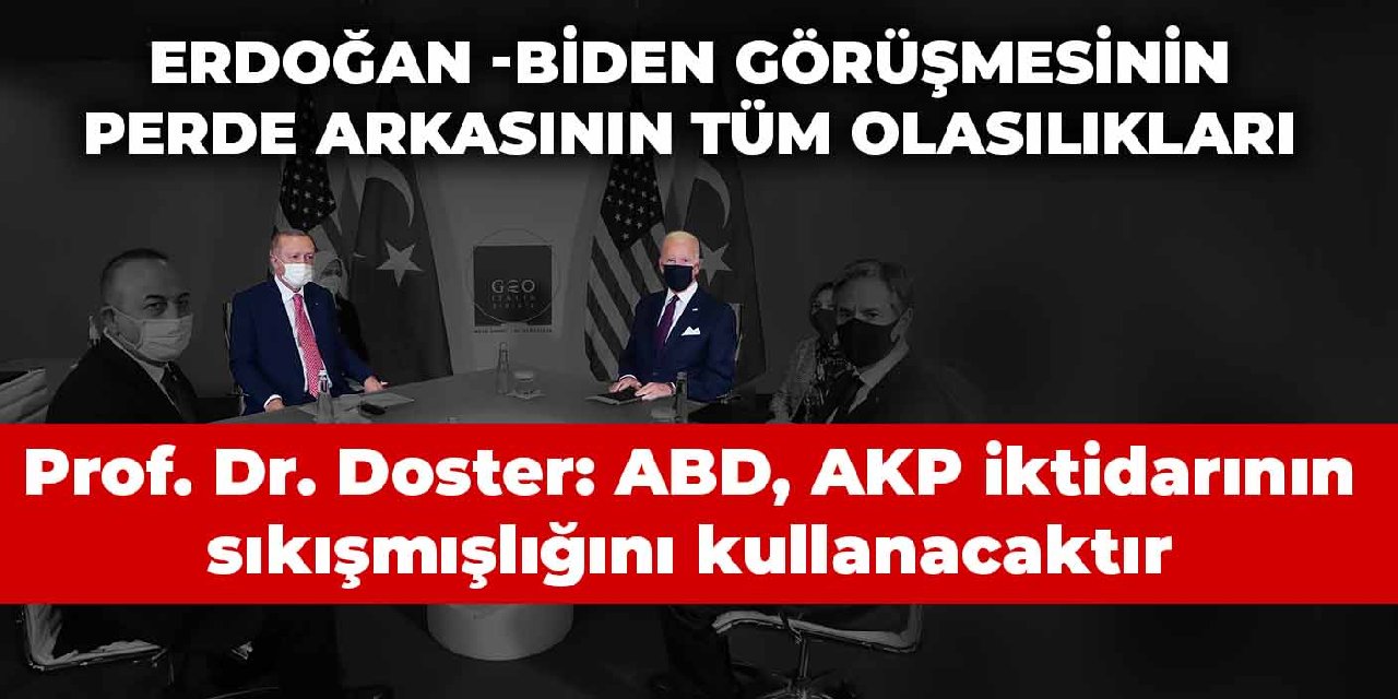 Prof. Dr. Doster: ABD, AKP iktidarının sıkışmışlığını kullanacaktır